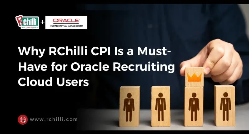 What Makes RChilli CPI a Game-Changer for Oracle Recruiting Cloud Users